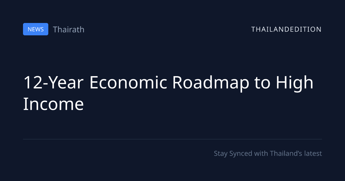 12-Year Economic Roadmap to High Income | thailandedition