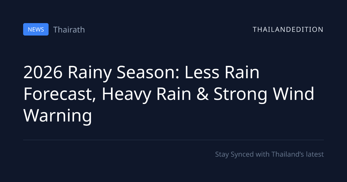 2026 Rainy Season: Less Rain Forecast, Heavy Rain | thailandedition
