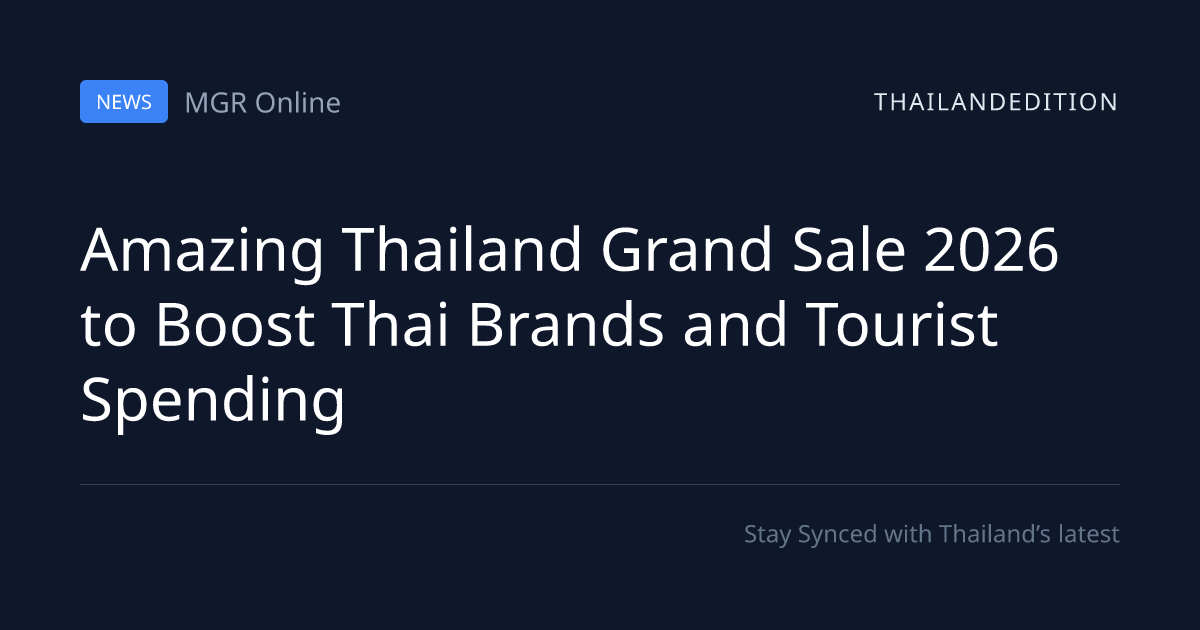 Amazing Thailand Grand Sale 2026 to Boost Thai | thailandedition