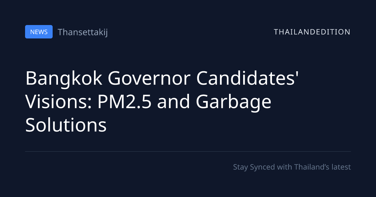 Bangkok Governor Candidates' Visions: PM2.5 and | thailandedition
