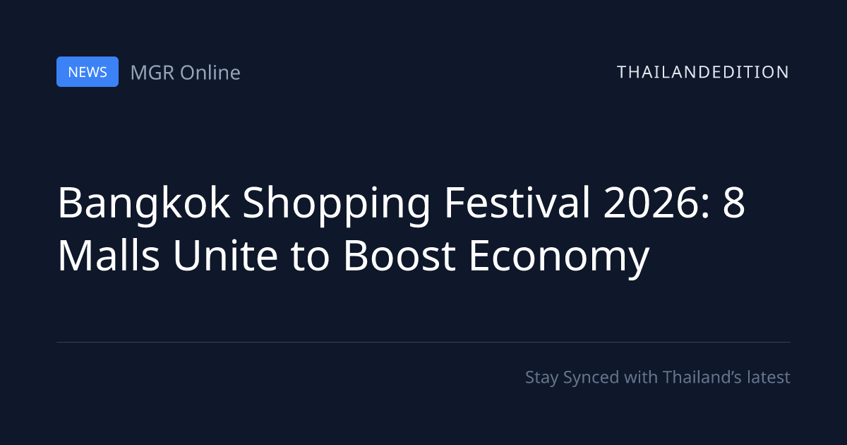 Bangkok Shopping Festival 2026: 8 Malls Unite to | thailandedition