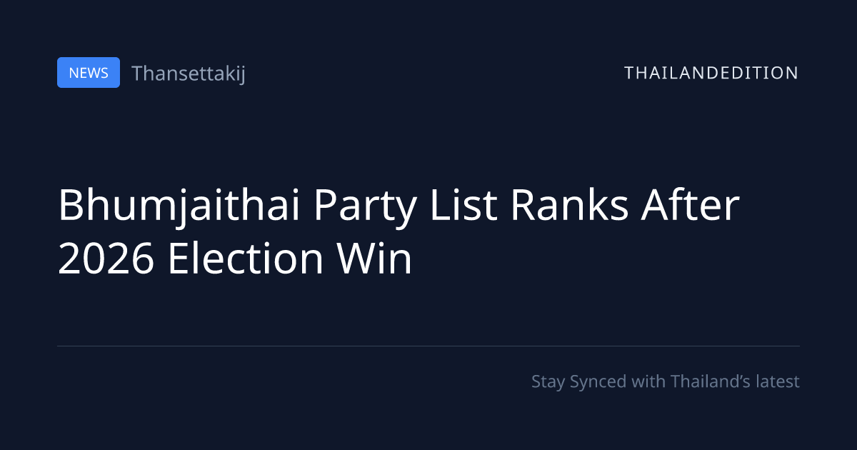 Bhumjaithai Party List Ranks After 2026 Election | thailandedition