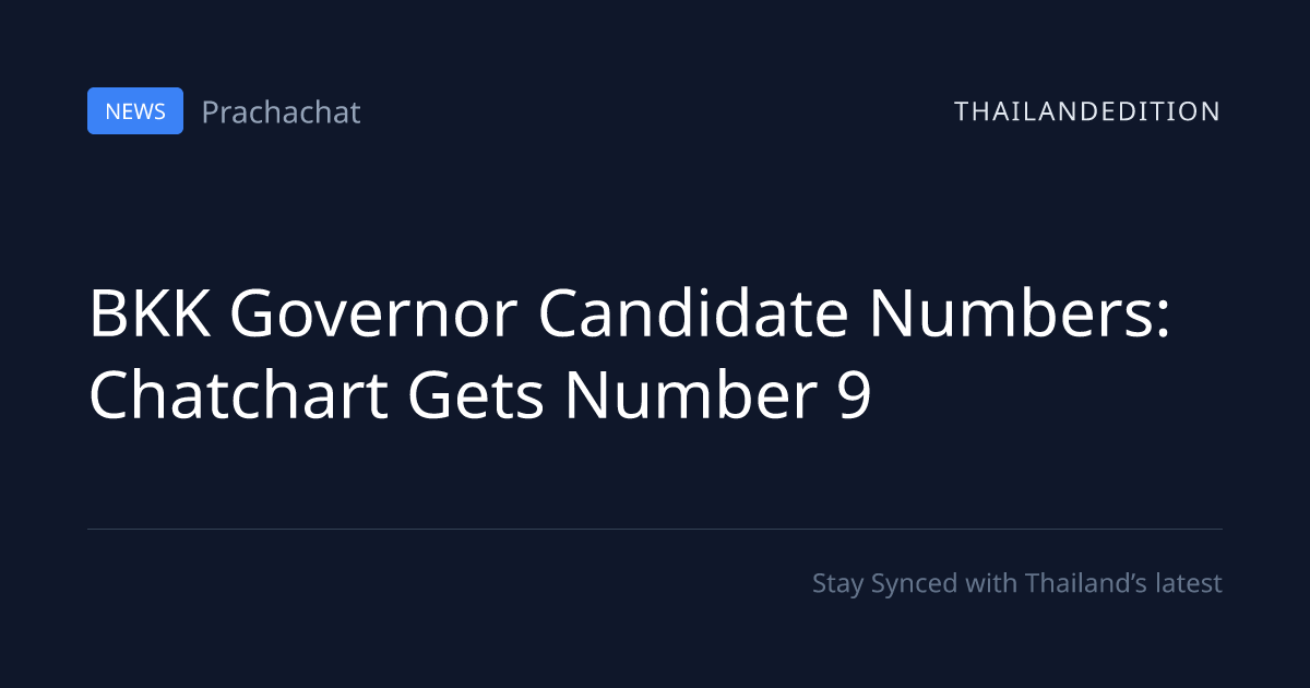 BKK Governor Candidate Numbers: Chatchart Gets | thailandedition