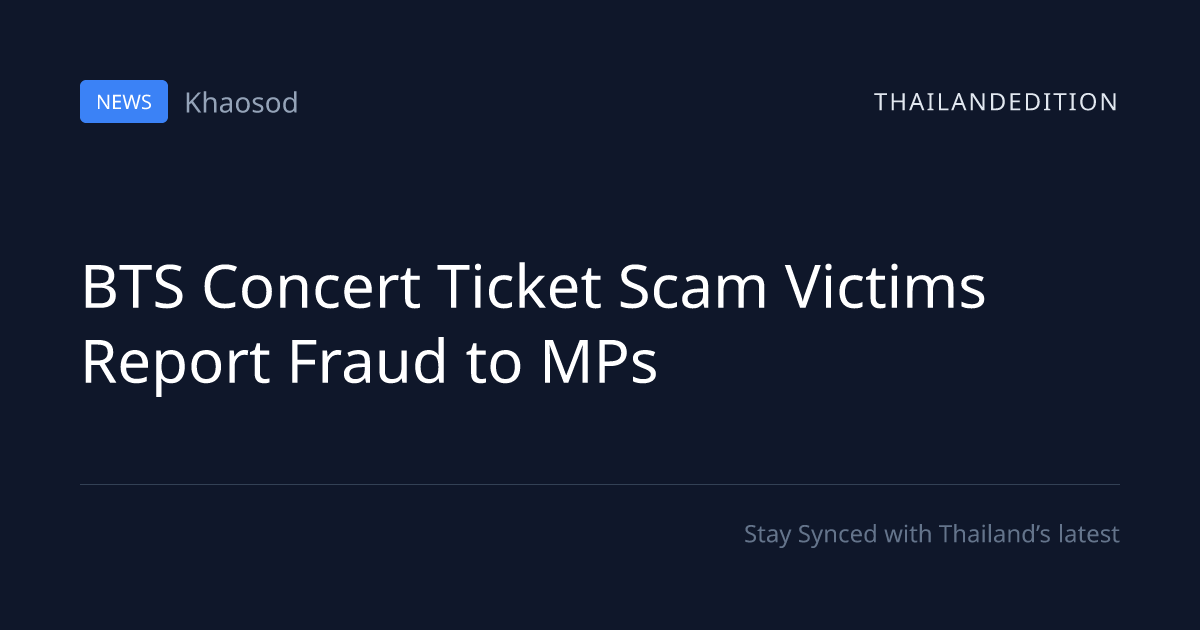BTS Concert Ticket Scam Victims Report Fraud to | thailandedition