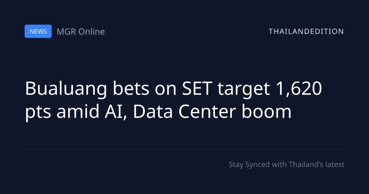 Bualuang bets on SET target 1,620 pts amid AI, | thailandedition