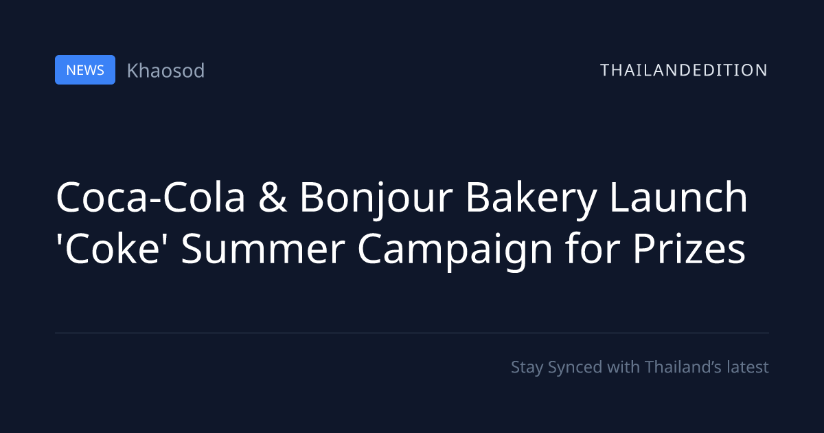 Coca-Cola & Bonjour Bakery Launch 'Coke' Summer | thailandedition