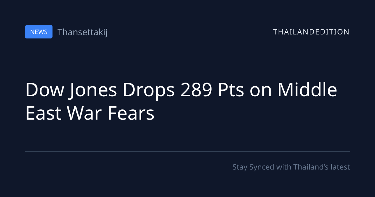 Dow Jones Drops 289 Pts on Middle East War Fears | thailandedition