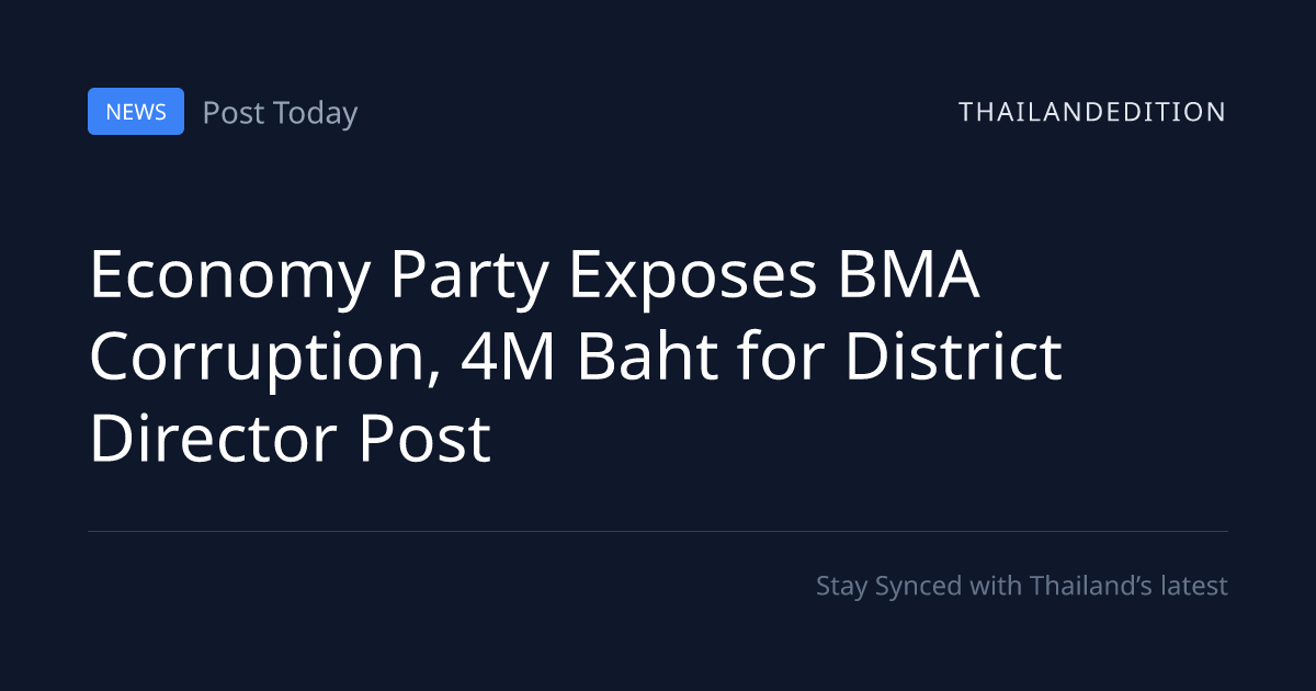 Economy Party Exposes BMA Corruption, 4M Baht for | thailandedition