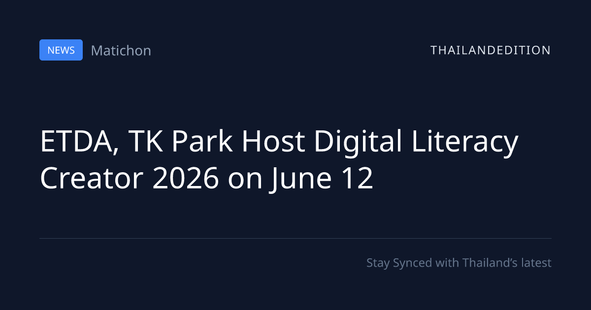 ETDA, TK Park Host Digital Literacy Creator 2026 | thailandedition