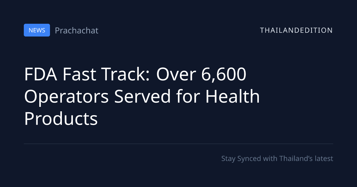 FDA Fast Track: Over 6,600 Operators Served for | thailandedition