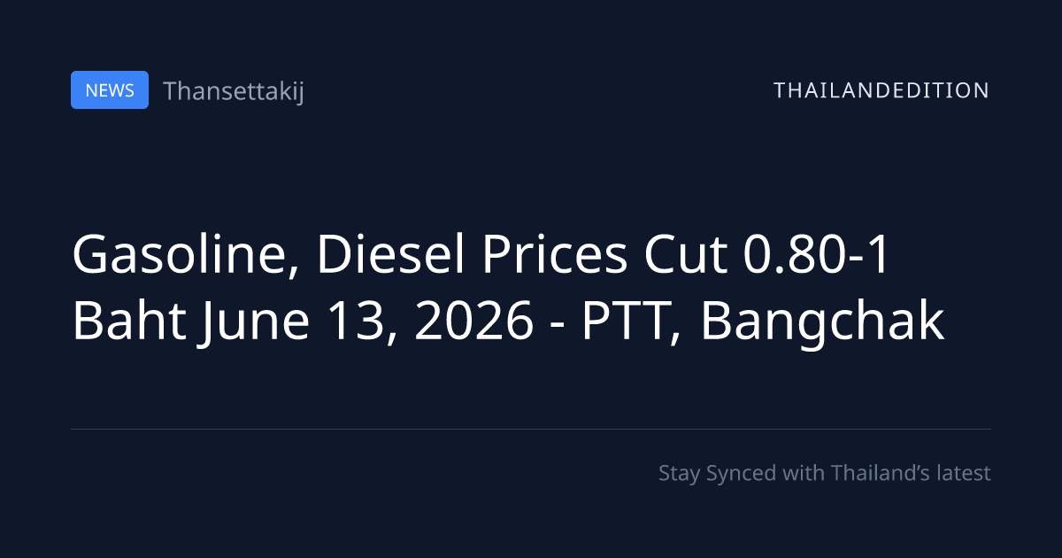 Gasoline, Diesel Prices Cut 0.80-1 Baht June 13, | thailandedition