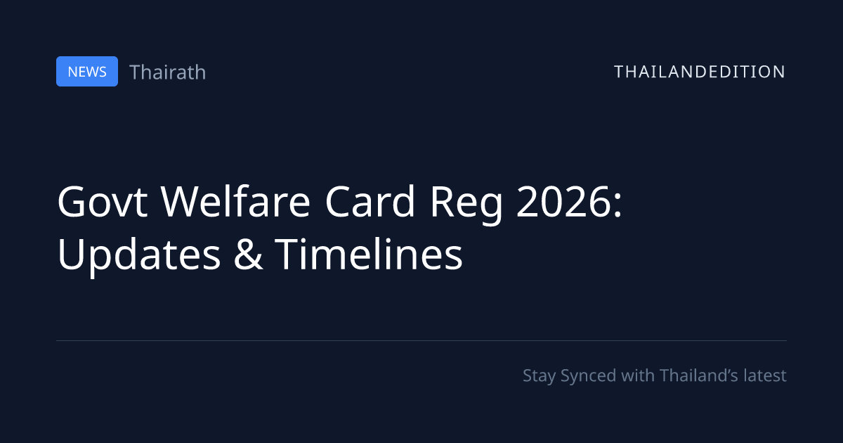 Govt Welfare Card Reg 2026: Updates & Timelines | thailandedition