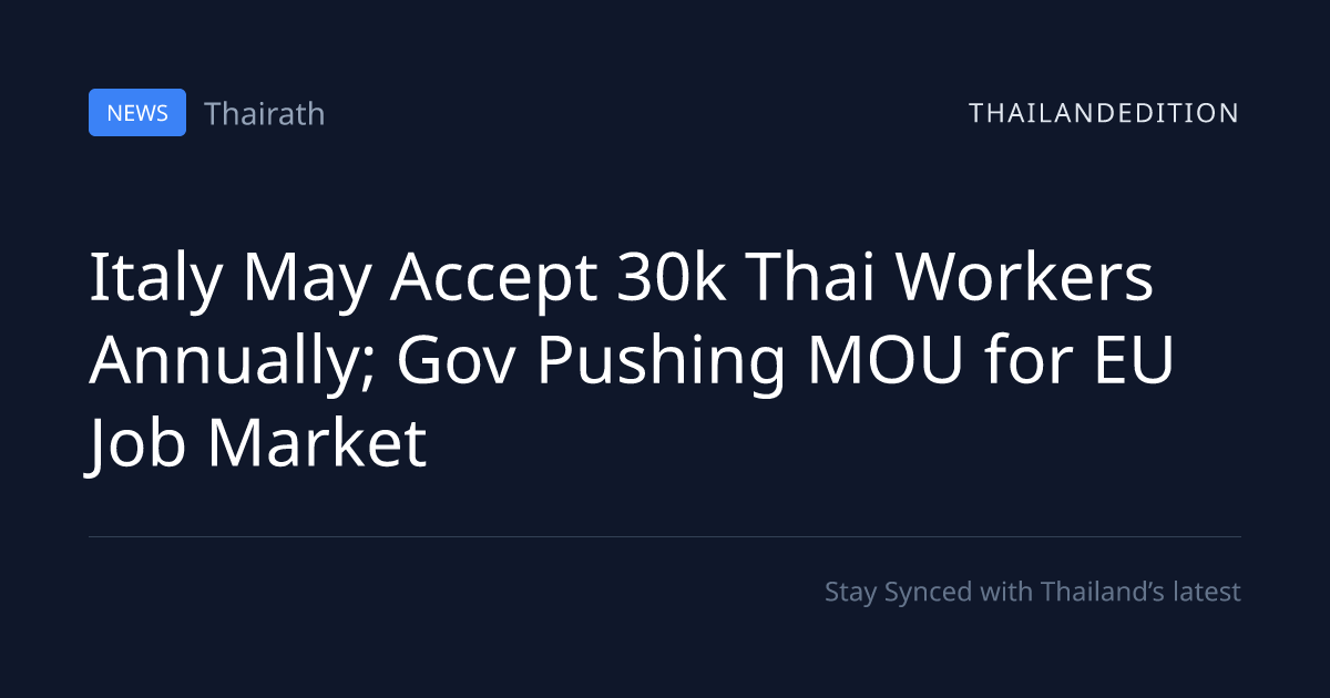 Italy May Accept 30k Thai Workers Annually; Gov | thailandedition