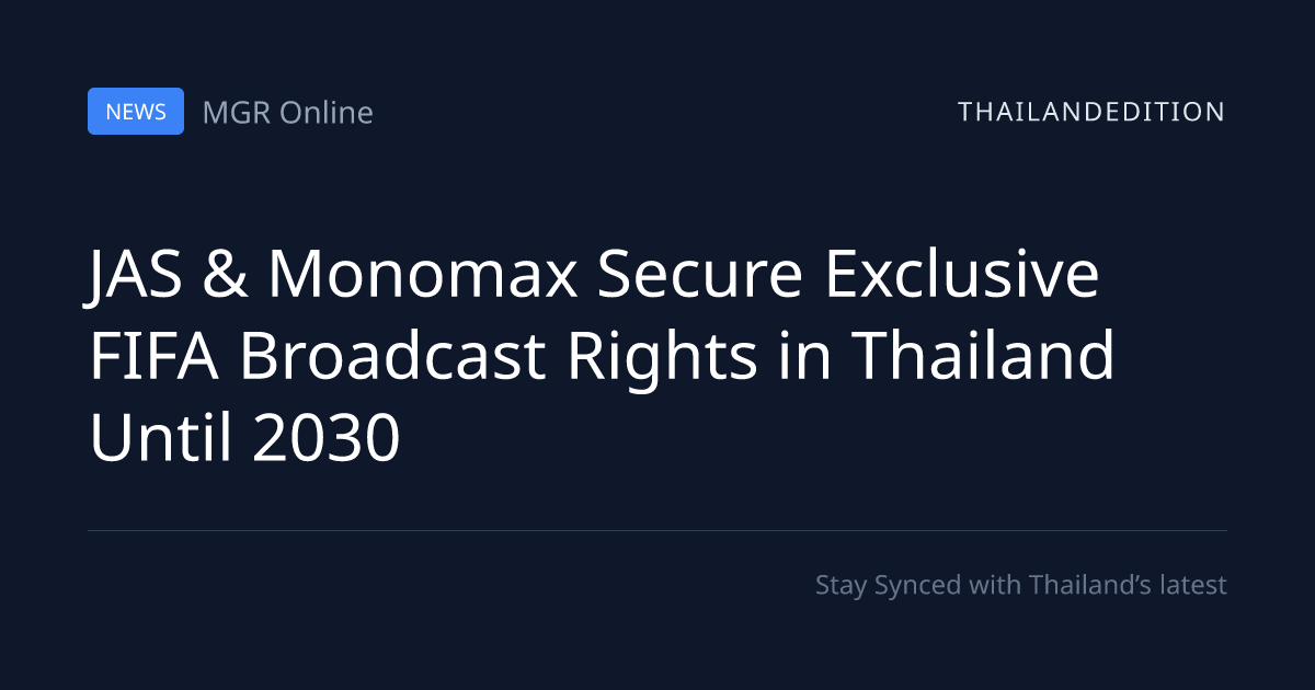 JAS & Monomax Secure Exclusive FIFA Broadcast | thailandedition