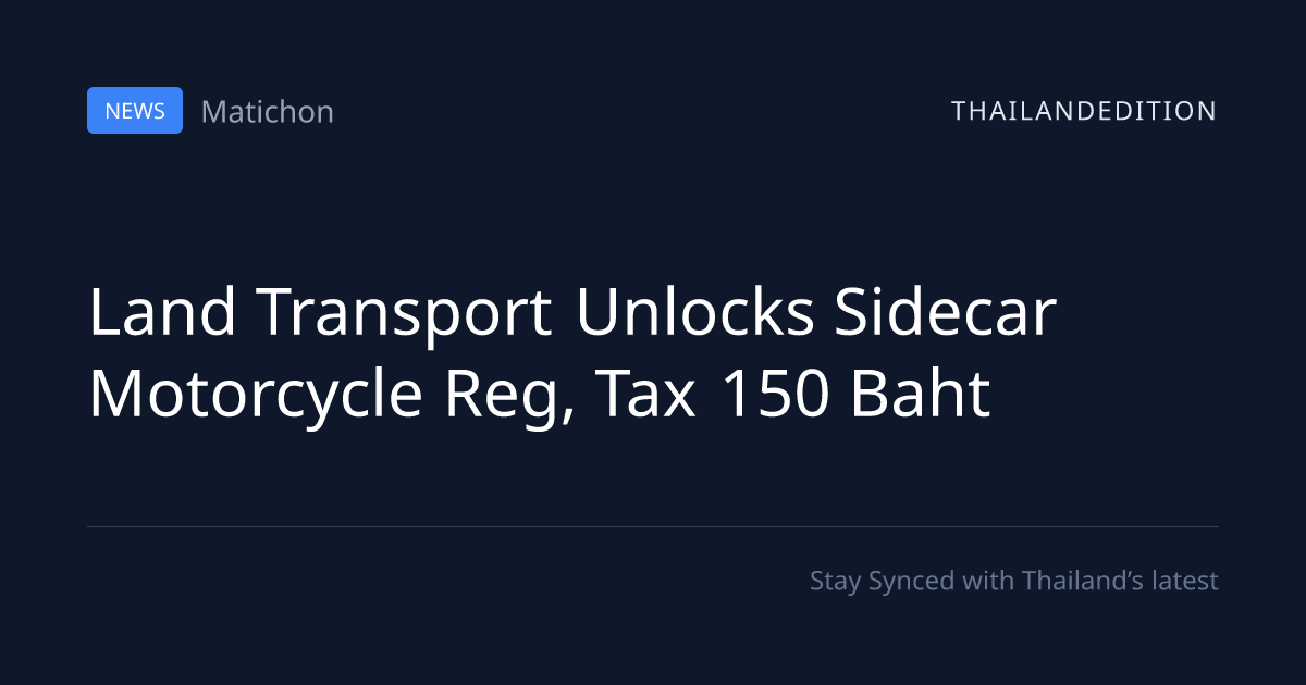 Land Transport Unlocks Sidecar Motorcycle Reg, Tax | thailandedition