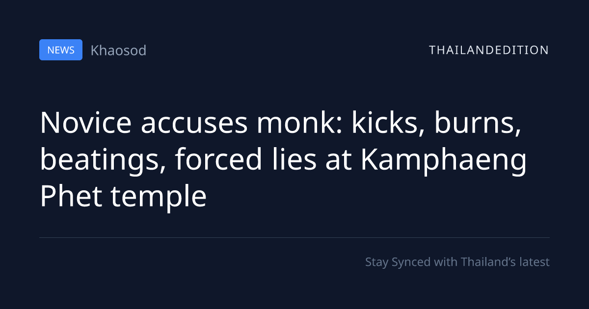 Novice accuses monk: kicks, burns, beatings, | thailandedition