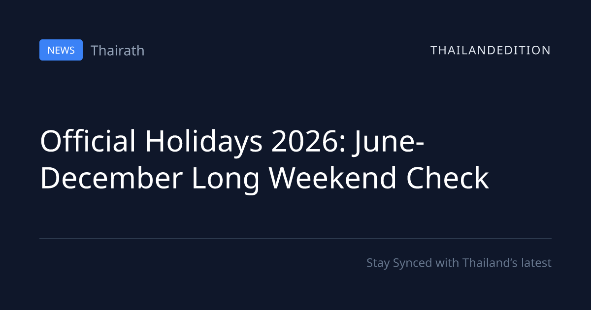 Official Holidays 2026: June-December Long Weekend | thailandedition