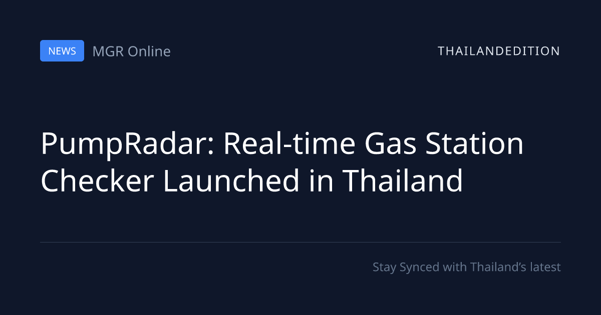 PumpRadar: Real-time Gas Station Checker Launched | thailandedition