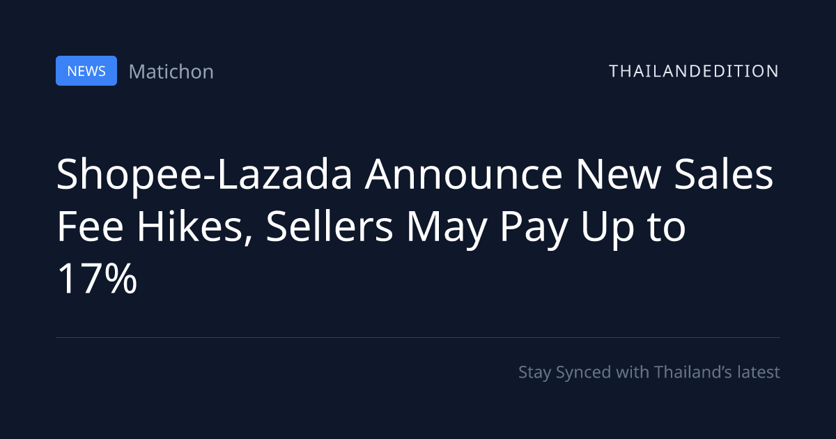 Shopee-Lazada Announce New Sales Fee Hikes, | thailandedition