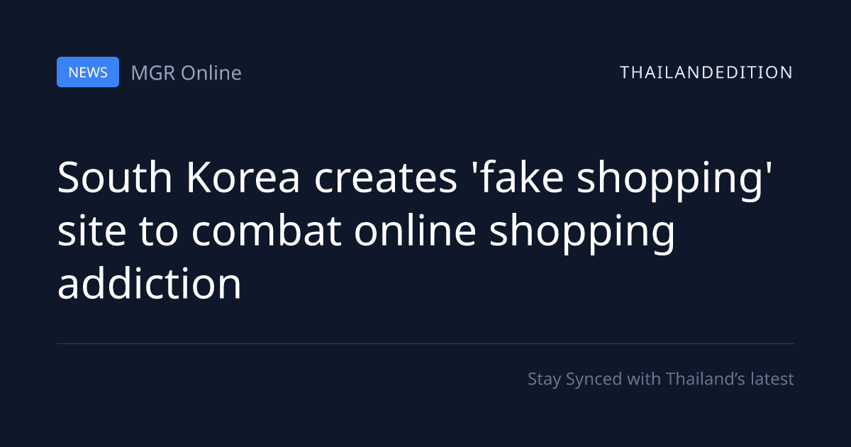 South Korea creates 'fake shopping' site to combat | thailandedition