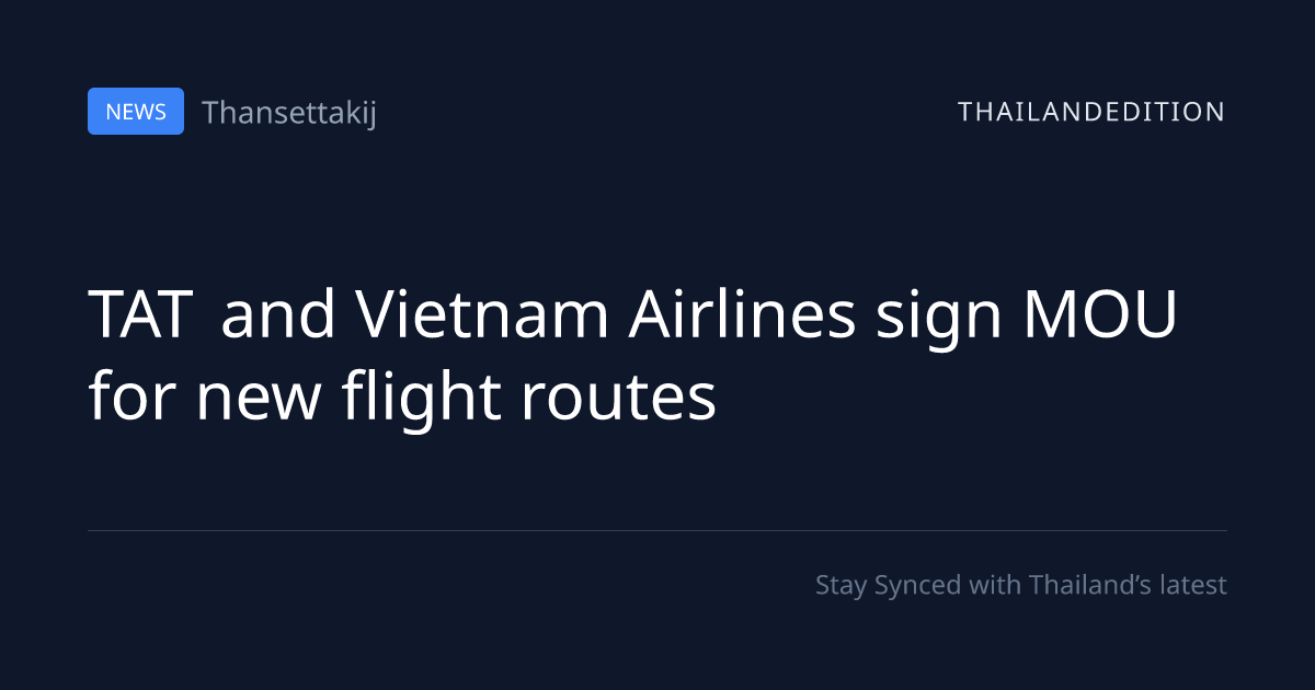 TAT and Vietnam Airlines sign MOU for new flight | thailandedition