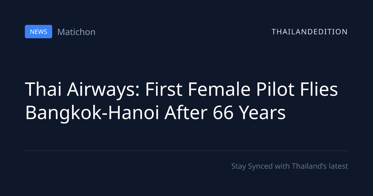 Thai Airways: First Female Pilot Flies | thailandedition