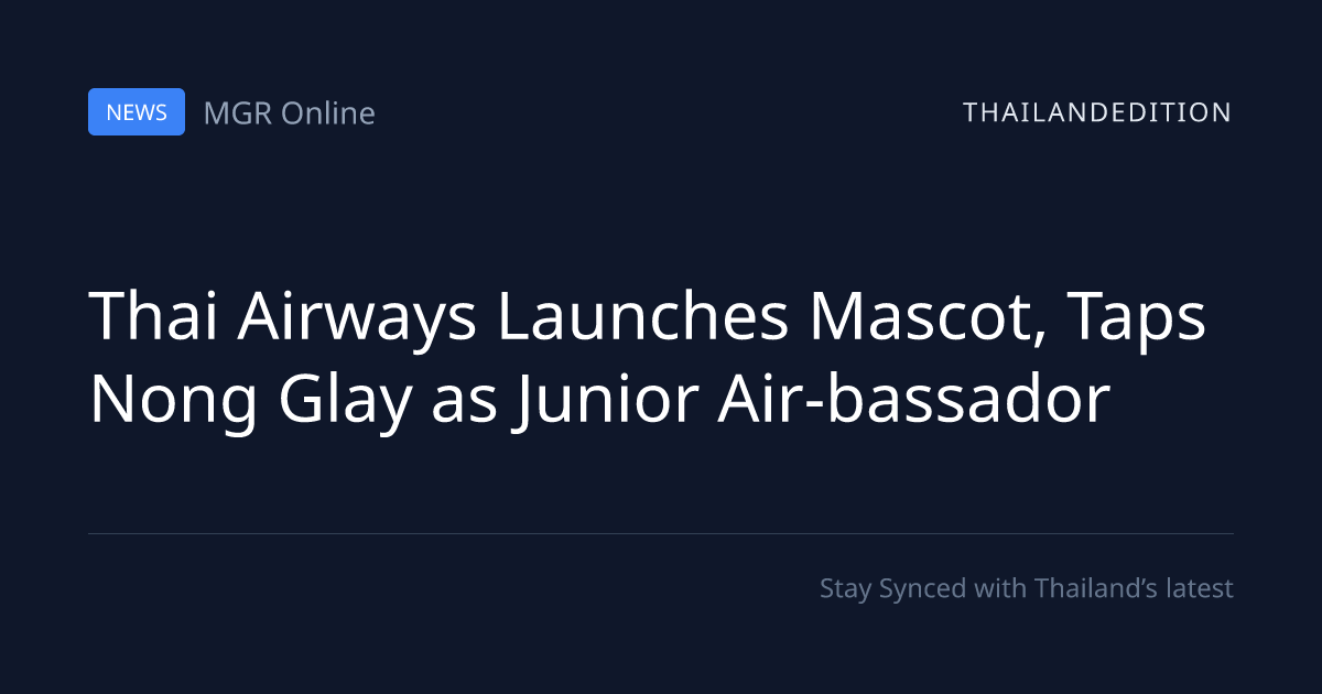 Thai Airways Launches Mascot, Taps Nong Glay as | thailandedition