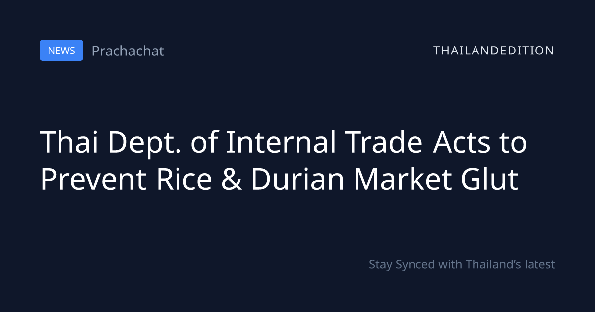 Thai Dept. of Internal Trade Acts to Prevent Rice | thailandedition