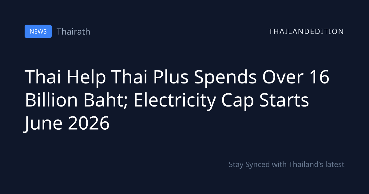 Thai Help Thai Plus Spends Over 16 Billion Baht; | thailandedition