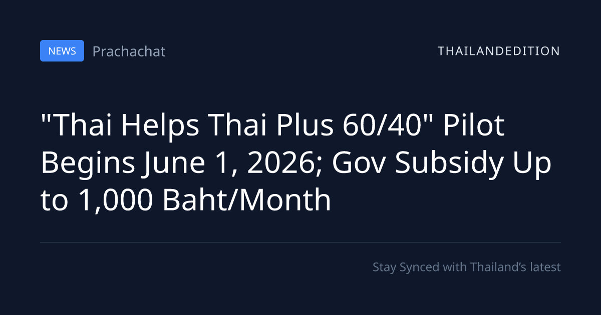 "Thai Helps Thai Plus 60/40" Pilot Begins June 1, | thailandedition