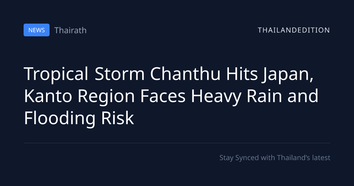Tropical Storm Chanthu Hits Japan, Kanto Region | thailandedition